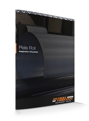 Plate Roll Inspection Checklist | Southern Fabricating Machinery Sales